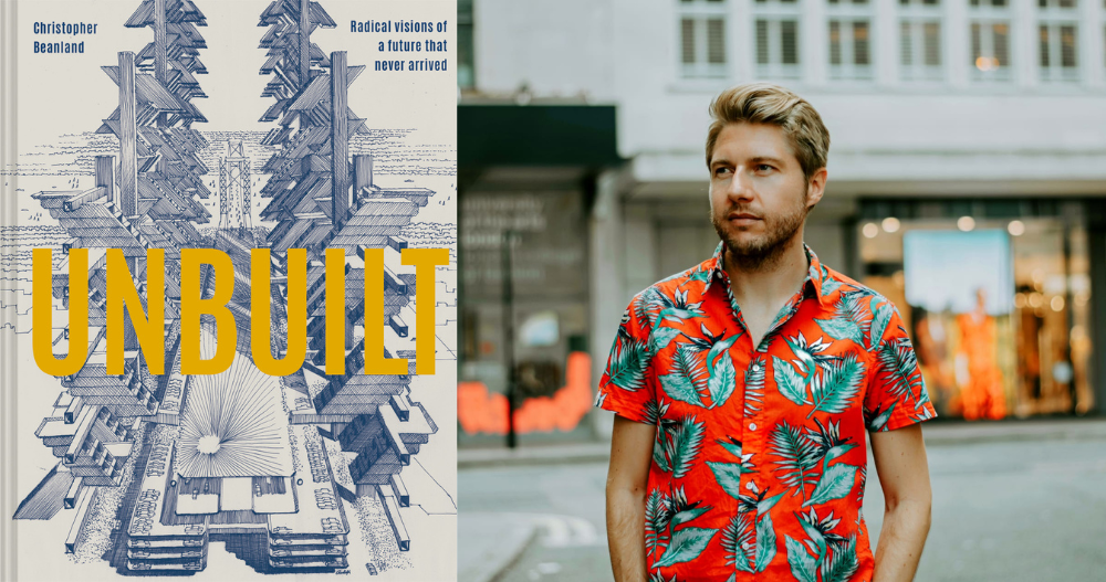 Talk: UNBUILT with Christopher Beanland - Batsford Books